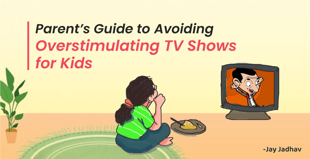 How to Reduce Screen Time and Avoid Overstimulating TV Shows? – ChikuPiku
